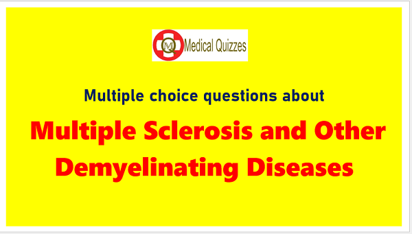 [MCQ] Multiple Sclerosis and Other Demyelinating Diseases- Part 1 ...