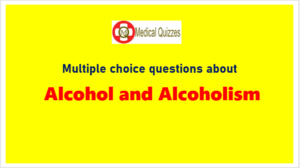 [MCQ] Alcohol and Alcoholism - MedQuizzes